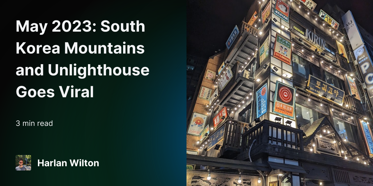 May 2023: South Korea Mountains and Unlighthouse Goes Viral · Harlan Wilton